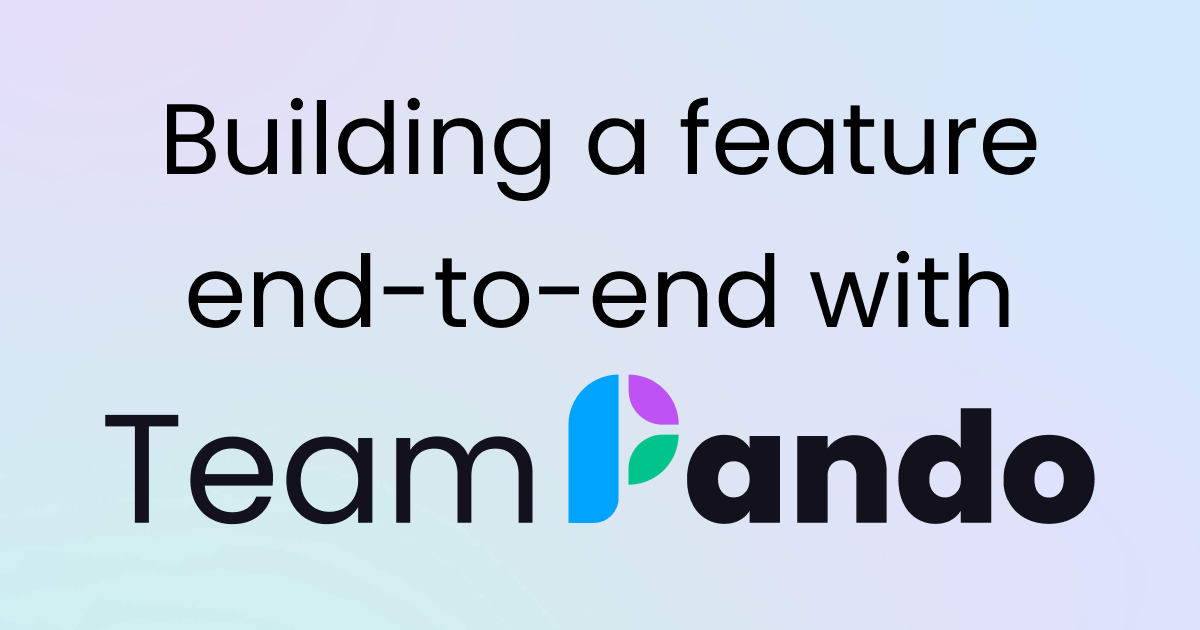 End-to-end product lifecycle with Team Pando