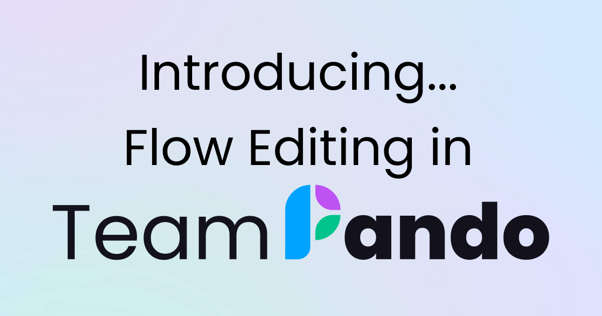 Introducing... the Team Pando flow editor